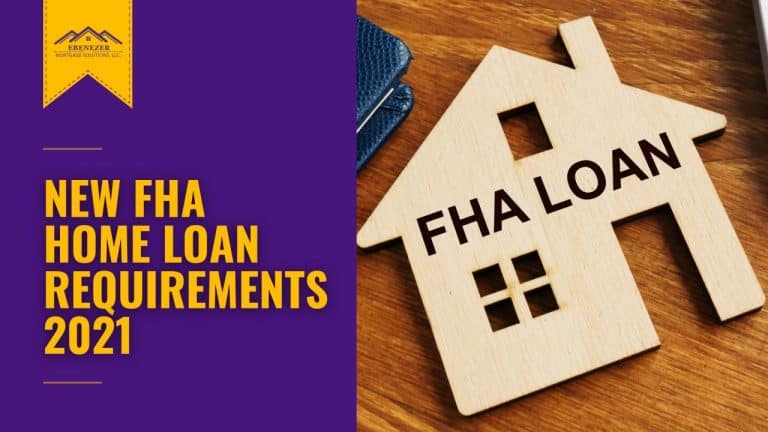 New FHA Home Loan Requirements 2021 - Ebenezer Home Loans