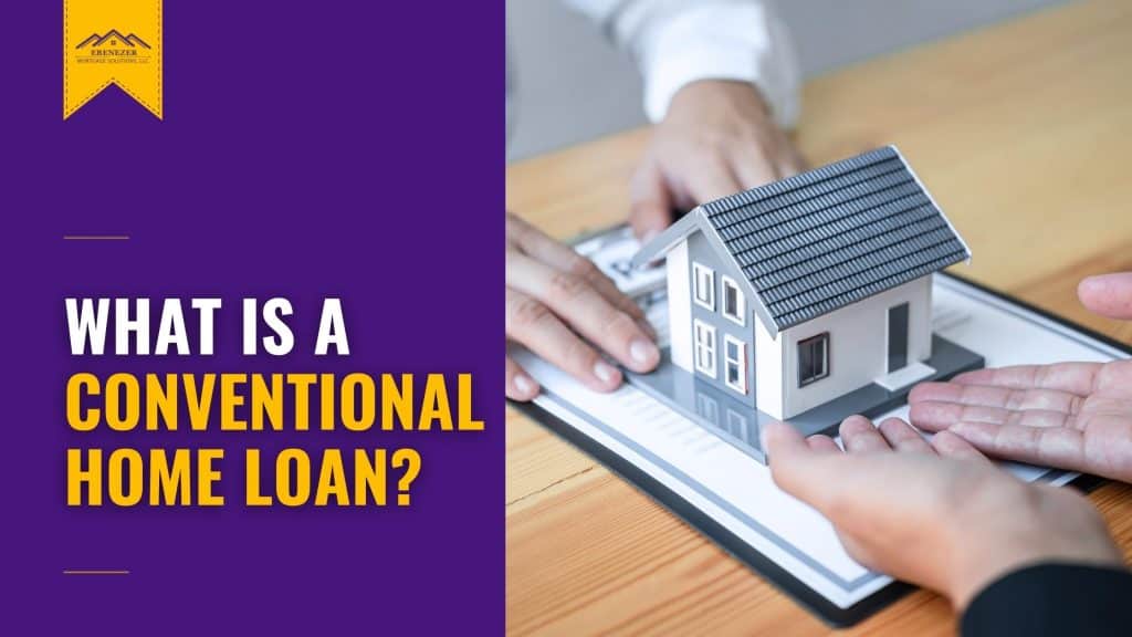 Conventional Loan - Ebenezer Home Loans