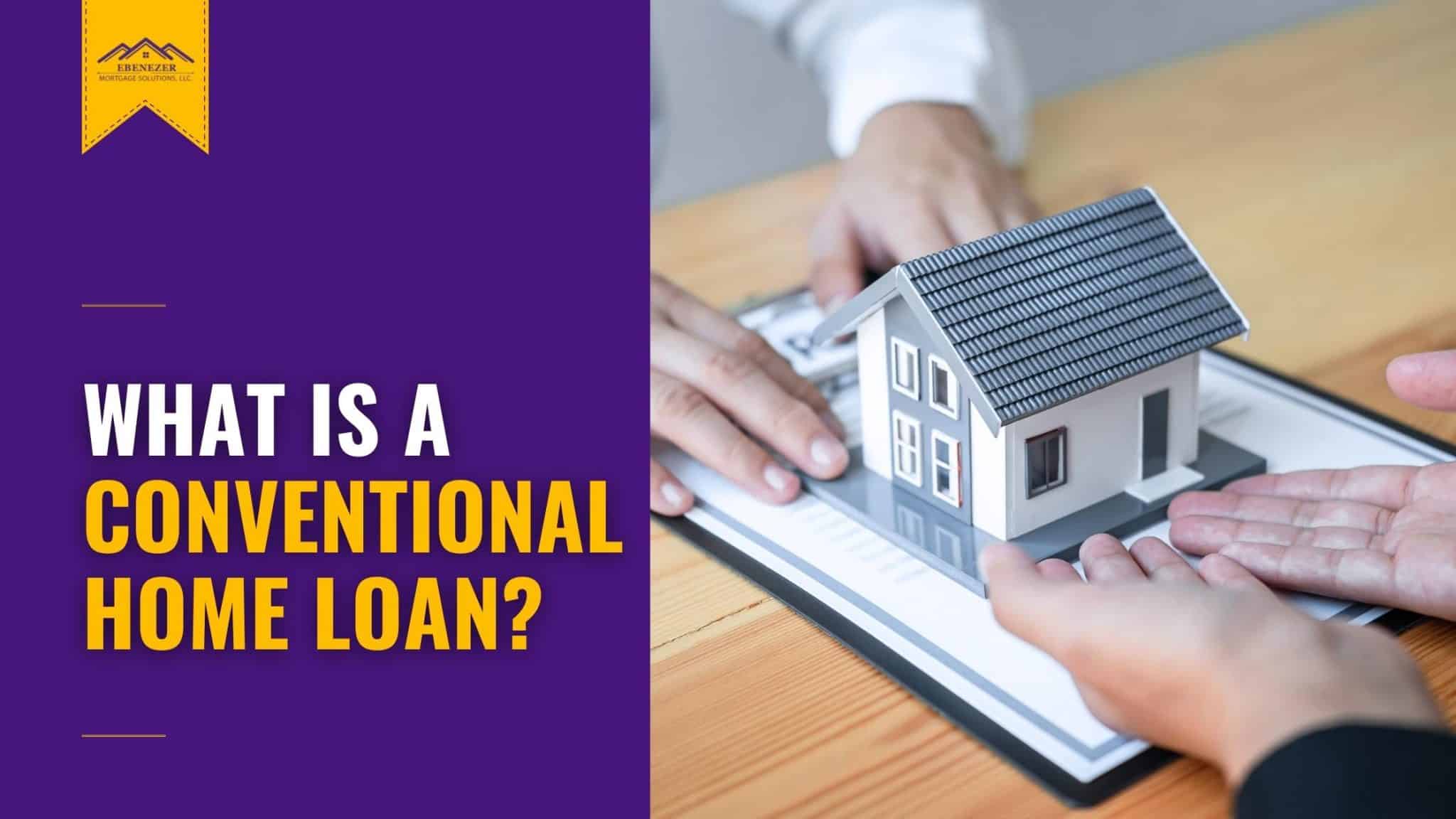 What is a Conventional Loan in Tampa? | Ebenezer Mortgage Solutions