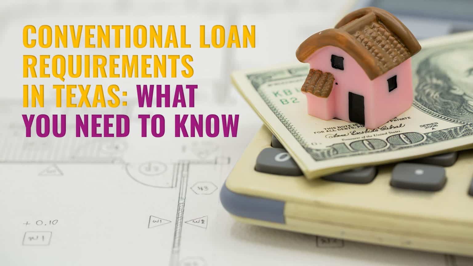 Conventional Loan Requirements in Texas: What You Need to Know ...