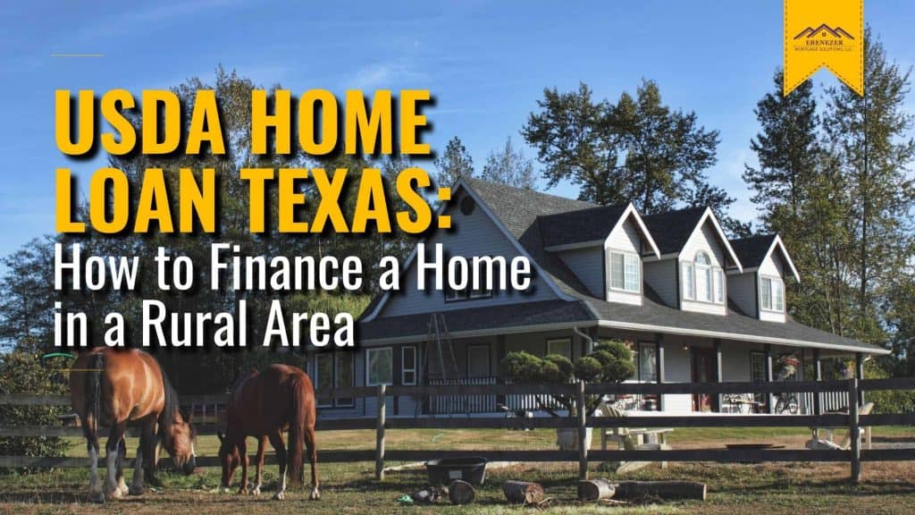 USDA Home Loan Texas: How to Finance a Home in a Rural Area - Ebenezer ...
